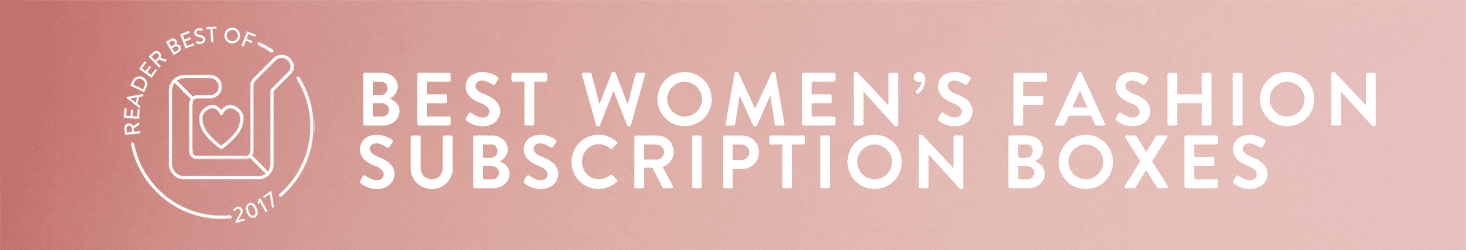The 12 Best Women's Fashion Subscription Boxes – Voted By Subscribers ...